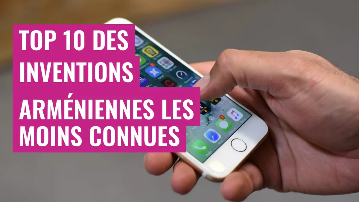 Top 10 des inventions arméniennes les moins connues